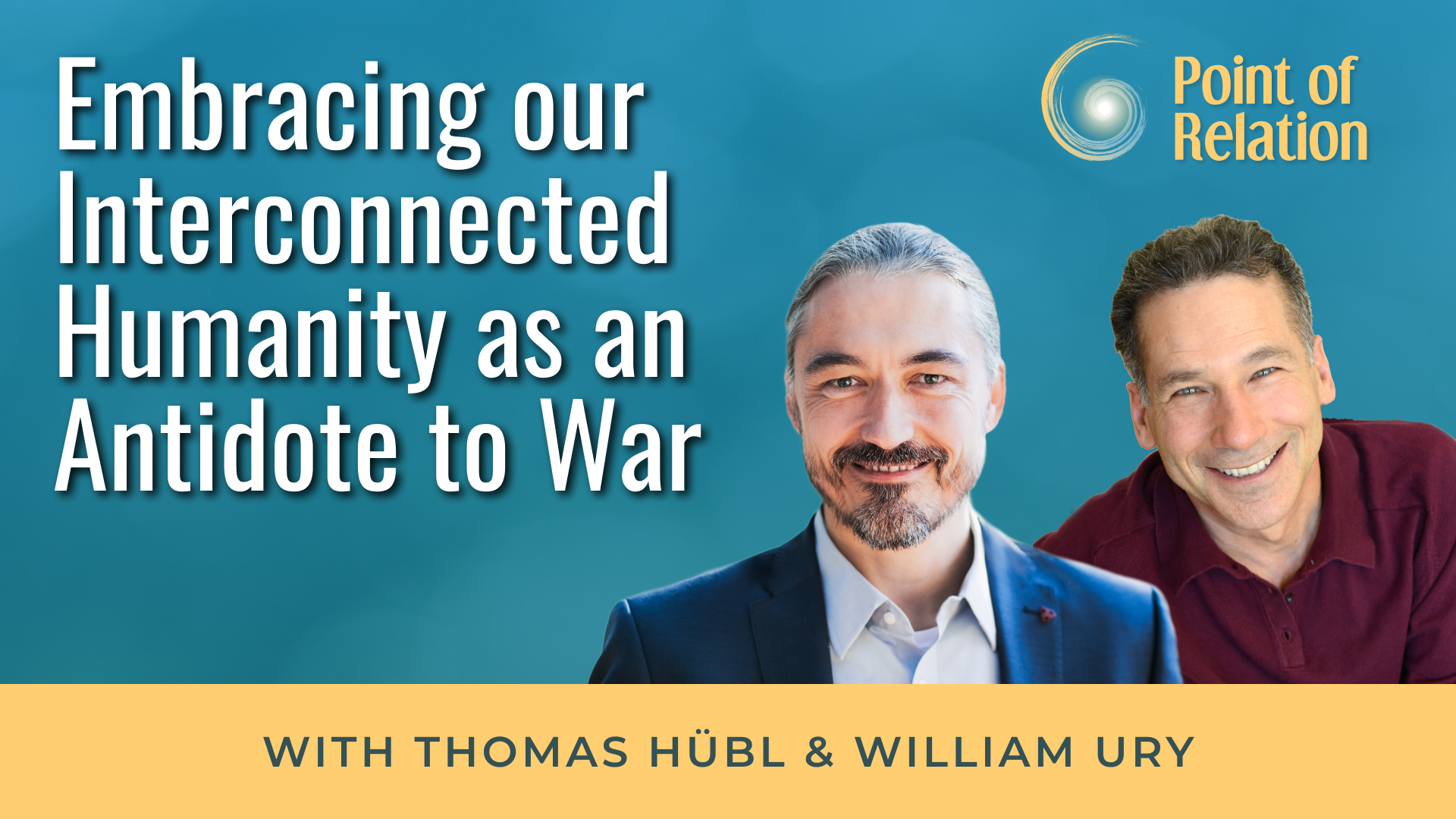 William Ury - Embracing Our Interconnected Humanity as an Antidote to ...