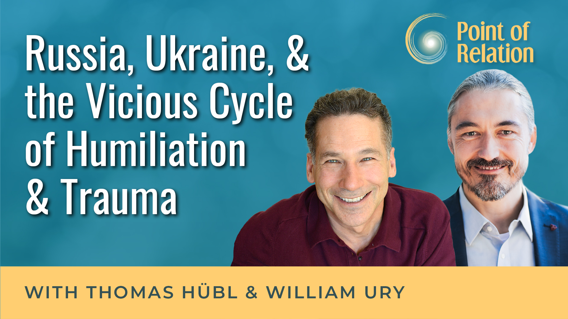 William Ury - Russia, Ukraine, and the Vicious Cycle of Humiliation and Trauma - Point of ...