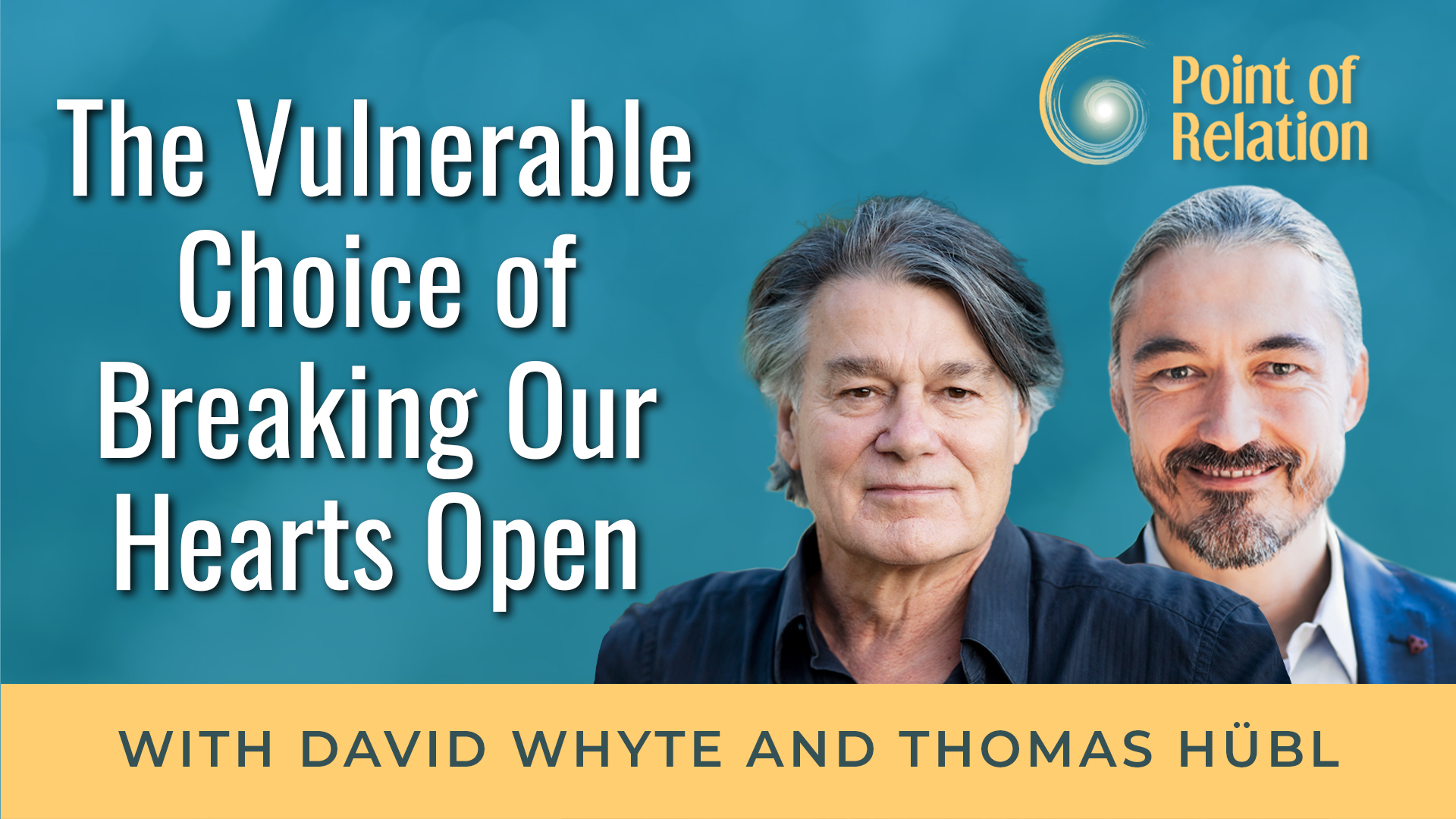 David Whyte - The Vulnerable Choice of Breaking our Hearts Open - Point ...